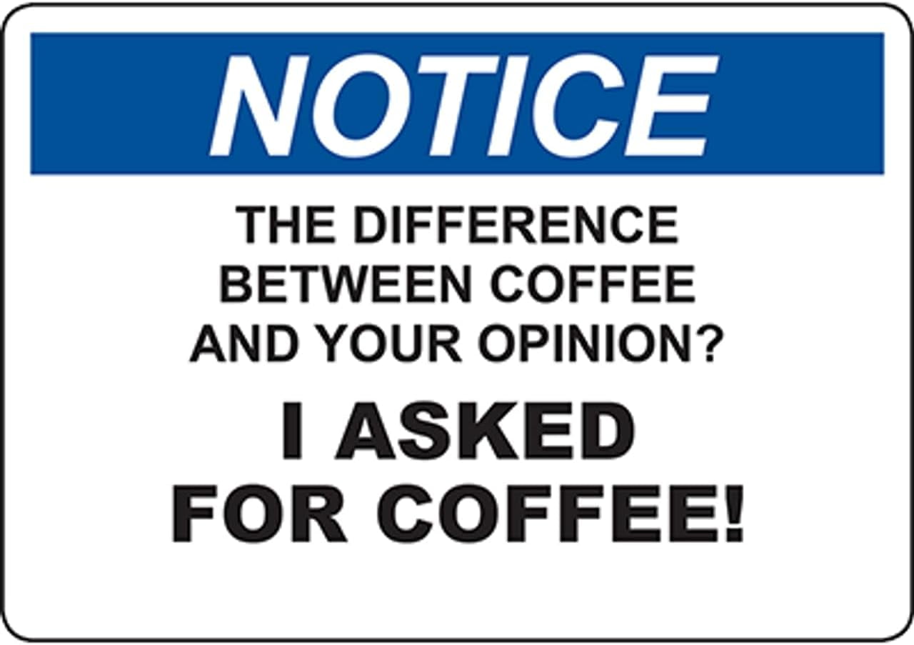 Notice The Difference Between Coffee and... Safety Signs Funny Signs ...