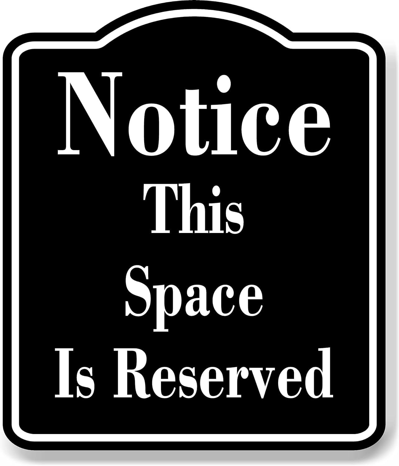 Notice This Space Is Reserved BLACK Aluminum Composite Sign, 15"x18 ...