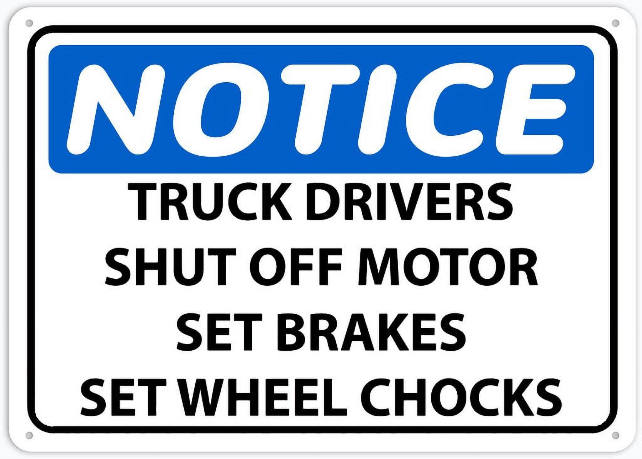 Notice Truck Drivers Shut Off Motor Set Brakes Set Wheel Chocks Caution ...