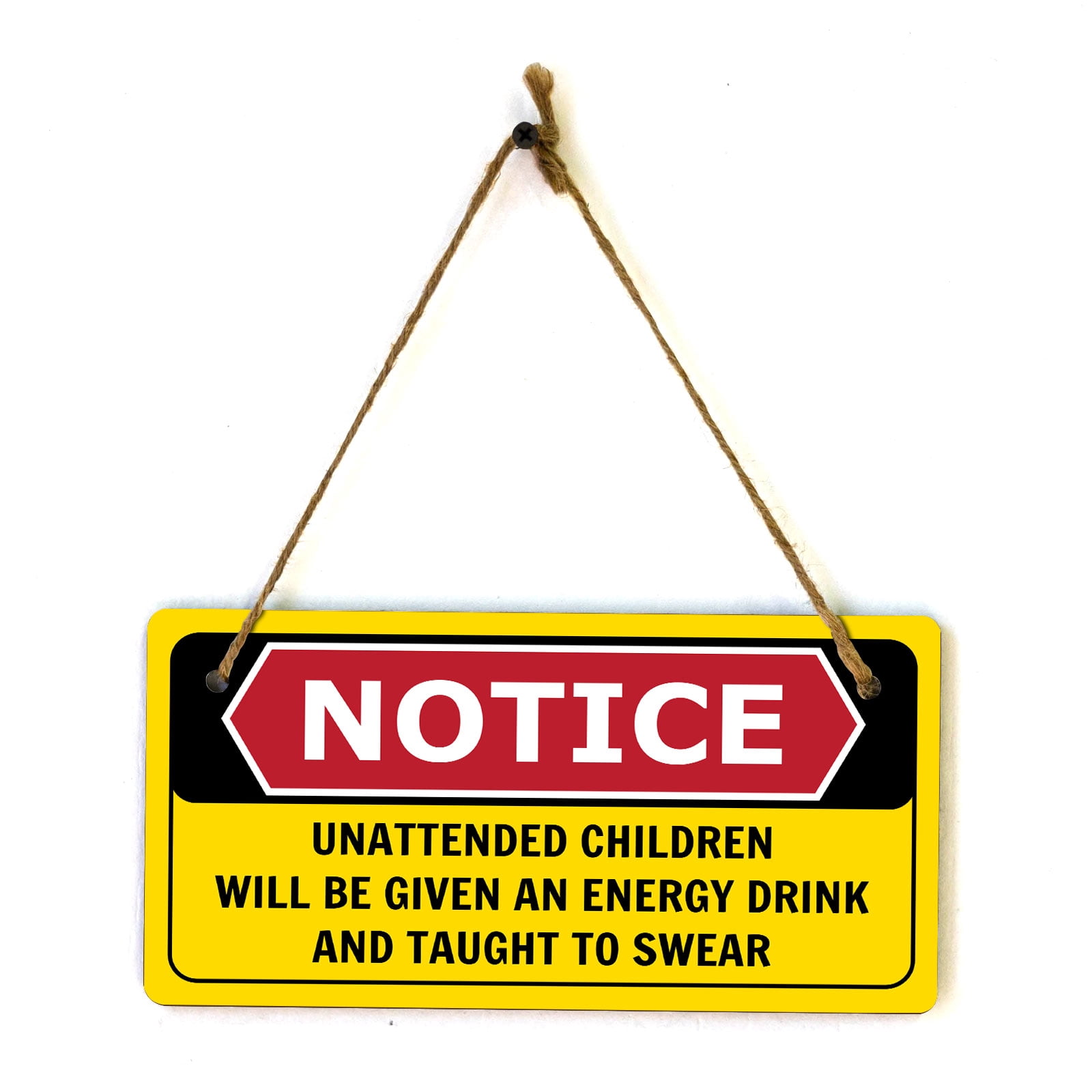 Notice Unattended Children Will Be Given An Energy Drink And Taught To ...