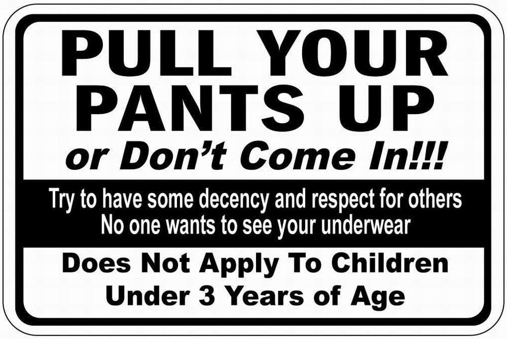 Notice Warning Sign Decor 12x16 Tin Metal Signs Pull Your Pants Up Or ...