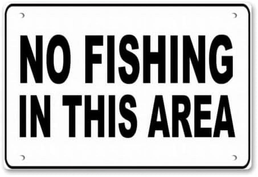Notice Warning Sign Decor 8 X 12 Metal Signs No Fishing In This Area ...