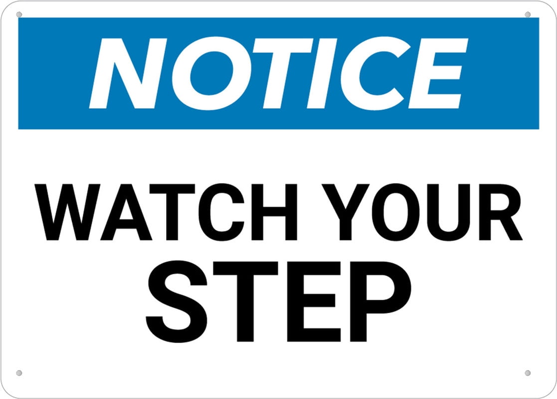 Notice Watch Your Step Sign Outdoor Metal Sign - 12 X 8 Metal Signs For ...
