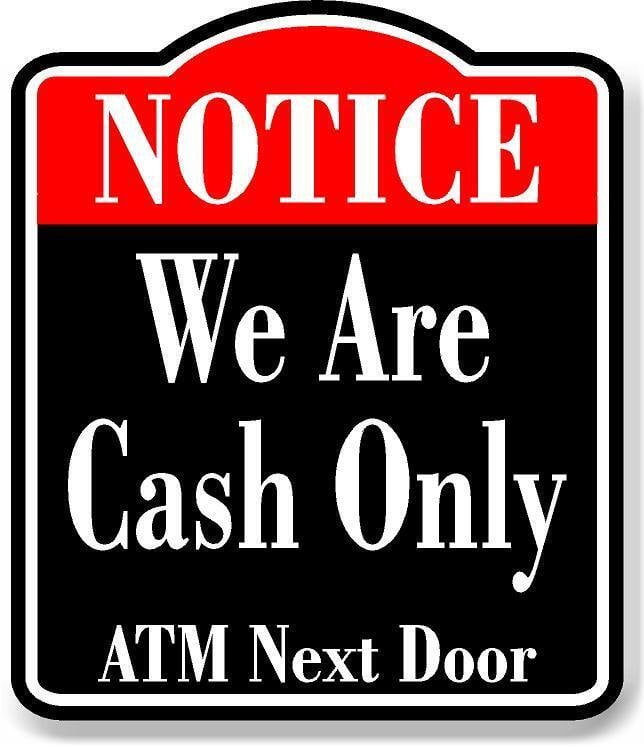 Notice We Are Cash Only ATM Next Door BLACK Aluminum Composite Sign, 20 ...