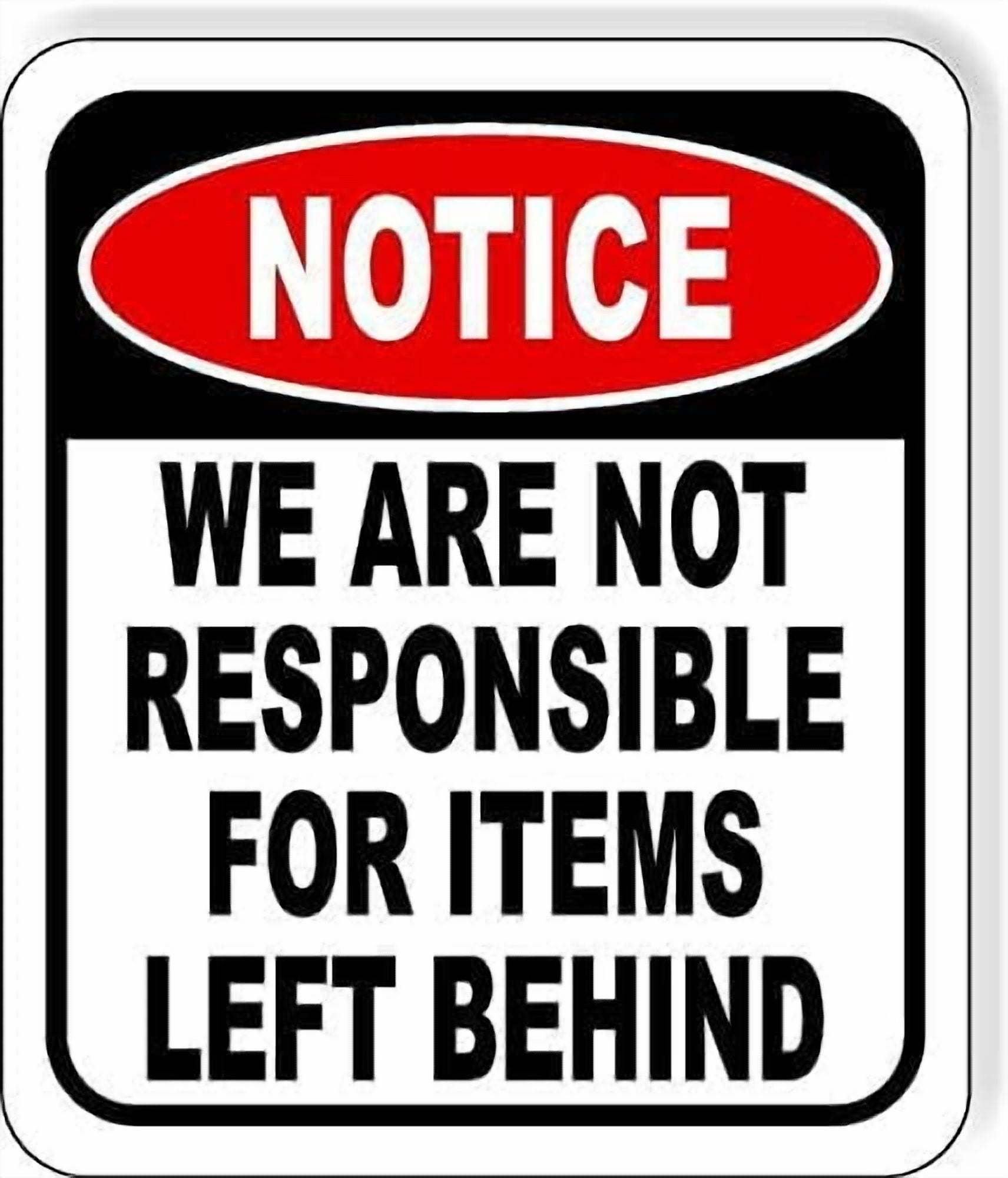Notice We Are Not Responsible For Items Left Behind Sign for Outdoor or ...