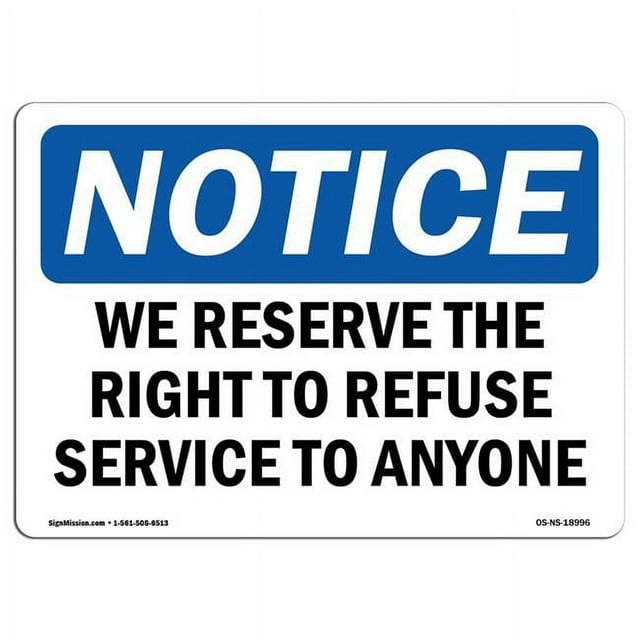 Notice We Reserve The Right to Refuse Service to Anyone OSHA Plastic ...