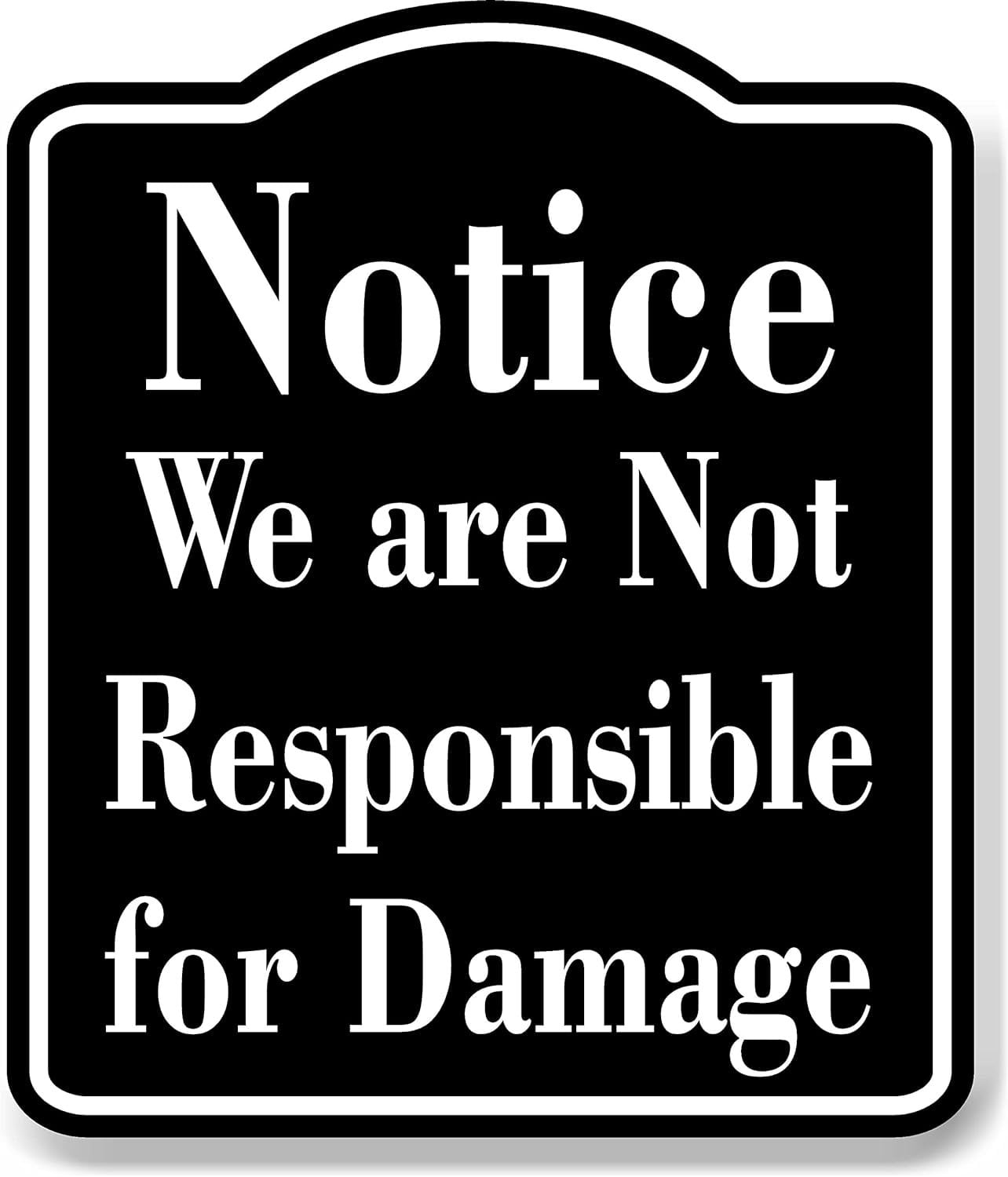 Notice We are Not Responsible for Damage BLACK Aluminum Composite Sign ...