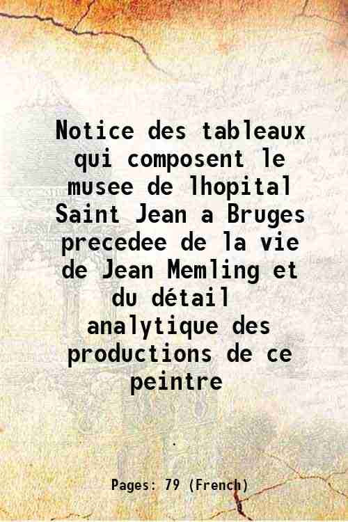Notice des tableaux qui composent le musee de lhopital Saint Jean a ...