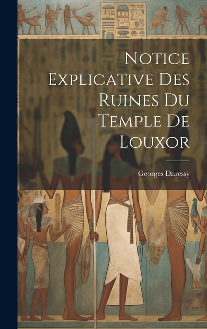 Notice explicative des ruines du temple de Louxor (Hardcover) - Walmart.com