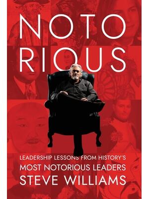 Notorious : Leadership Lessons from History's Most Notorious Leaders ...