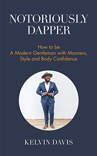 Pre-Owned Notoriously Dapper: How to Be a Modern Gentleman with Manners, Style and Body ...