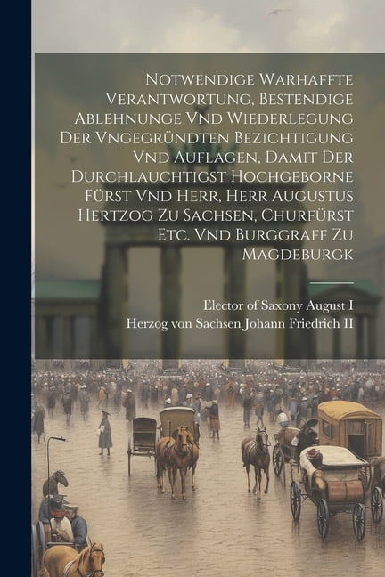 Notwendige Warhaffte Verantwortung, Bestendige Ablehnunge Vnd ...
