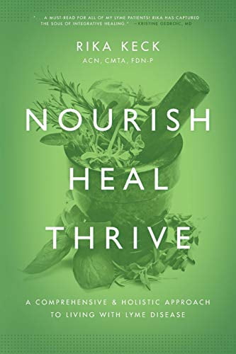 Pre-Owned Nourish, Heal, Thrive: A Comprehensive and Holistic Approach to Living with Lyme ...