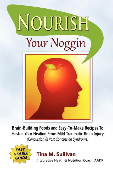 Nourish Your Noggin: Brain-Building Foods & Easy-to-Make Recipes to ...