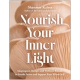 Nourish Your Inner Light: Adaptogenic Recipes and Wellness Rituals to ...