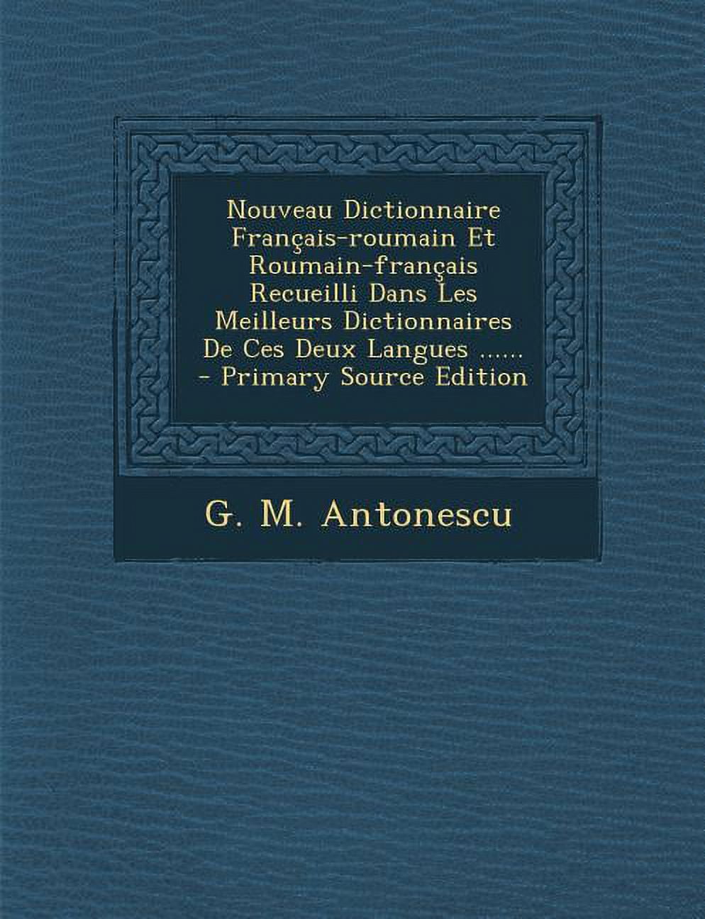 Nouveau Dictionnaire Francais-Roumain Et Roumain-Francais Recueilli ...
