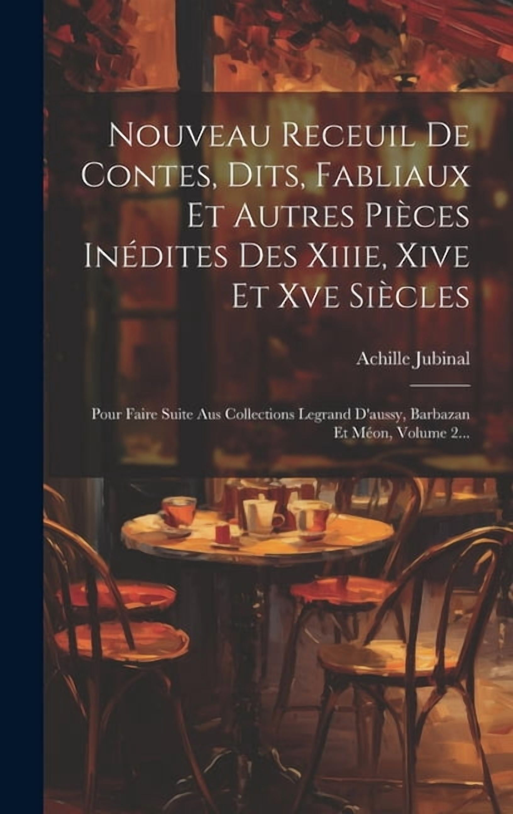 Nouveau Receuil De Contes, Dits, Fabliaux Et Autres Pièces Inédites Des ...