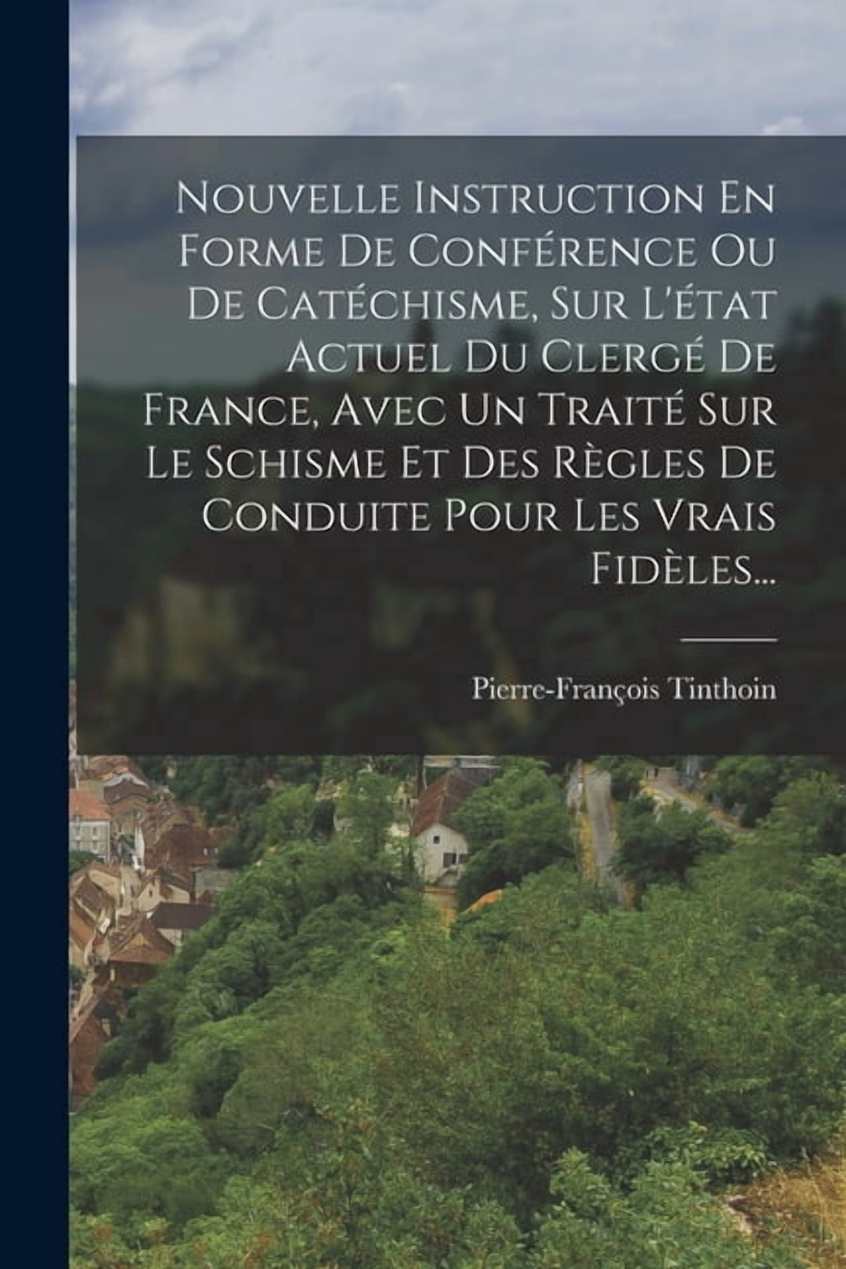 Nouvelle Instruction En Forme De ConfÃ©rence Ou De CatÃ©chisme, Sur L'Ã ...