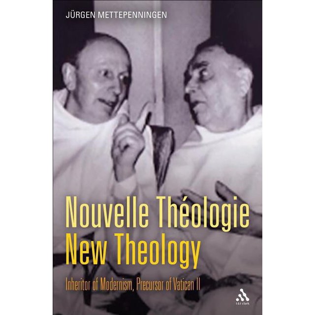 Nouvelle ThÃ©ologie - New Theology: Inheritor of Modernism, Precursor ...