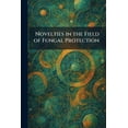 Novelties in the Field of Fungal Protection, (Paperback) - Walmart.com