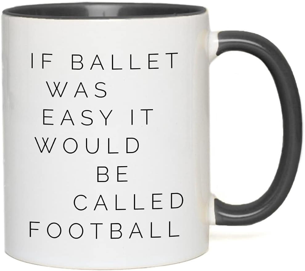 Novelty Ballet Dance Coffee Mug - If Ballet was Easy It Would be Called ...