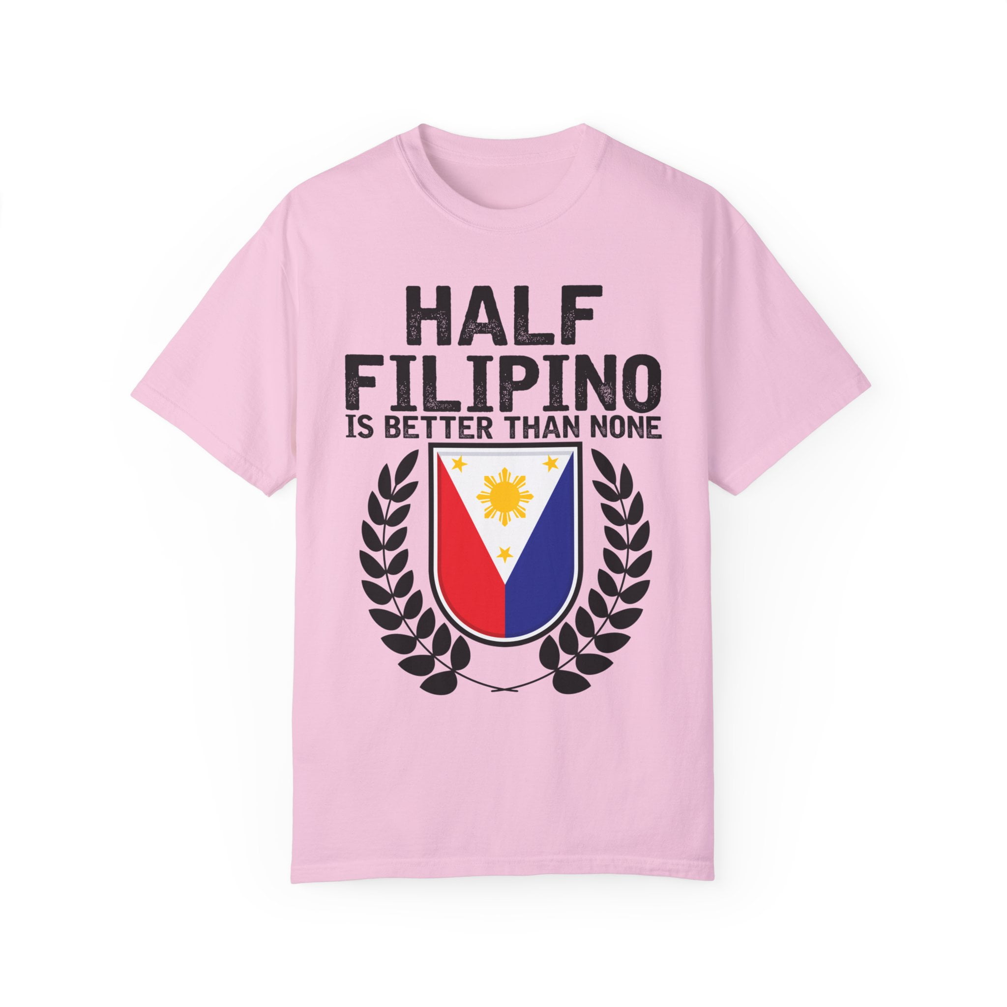 Novelty Half Filipino Is Betters Than None Pinoy Pride Lover Hilarious ...