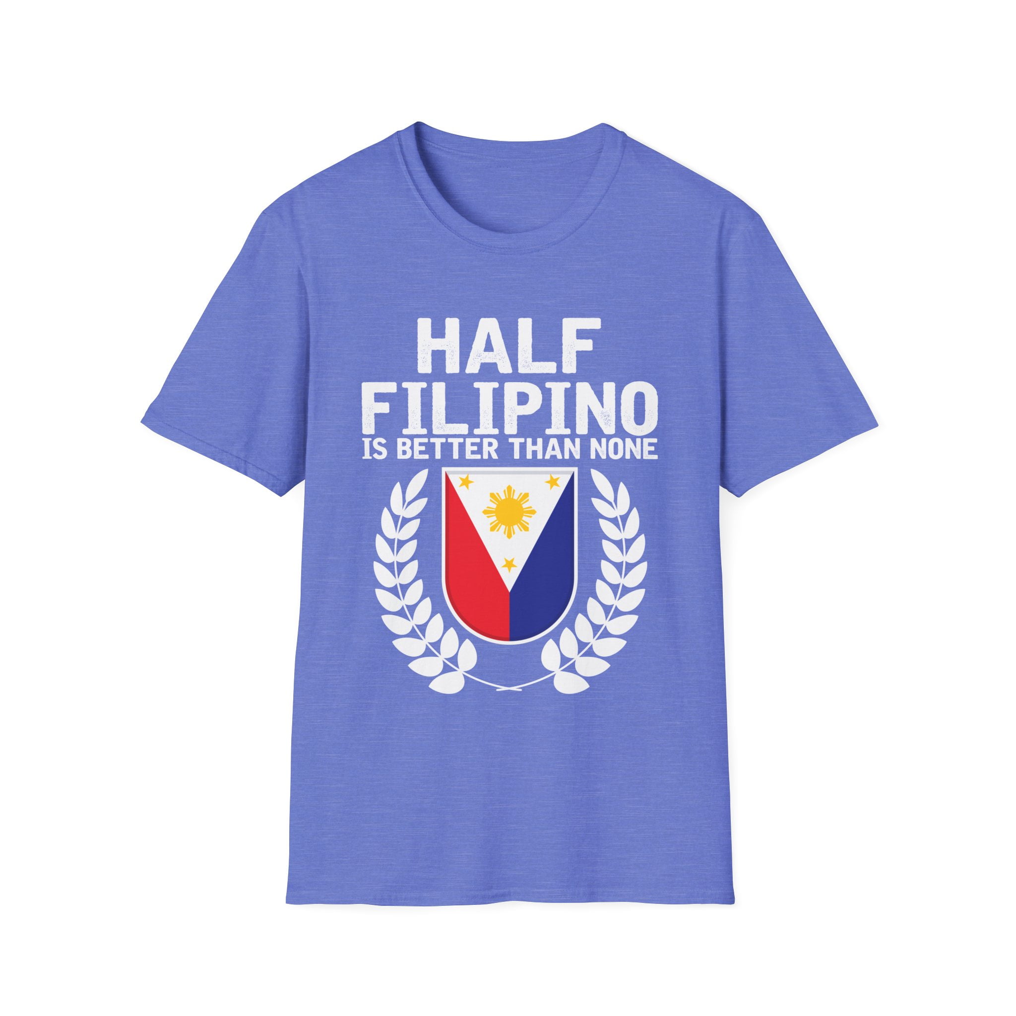Novelty Half Filipino Is Betters Than None Pinoy Pride Lover Hilarious ...
