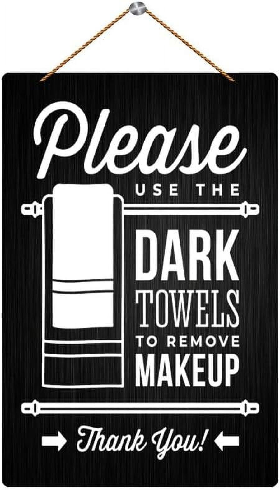 Novelty Hanging Door Sign Please Use The Dark Towels To Remove Makeup ...