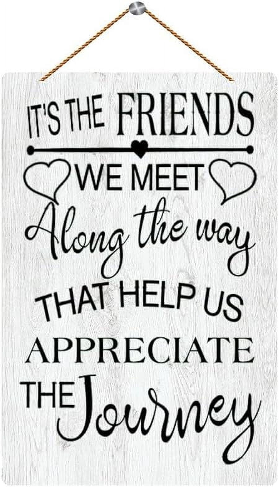 Novelty Hanging Wood Sign It's The Friends We Meet Along The Way ...