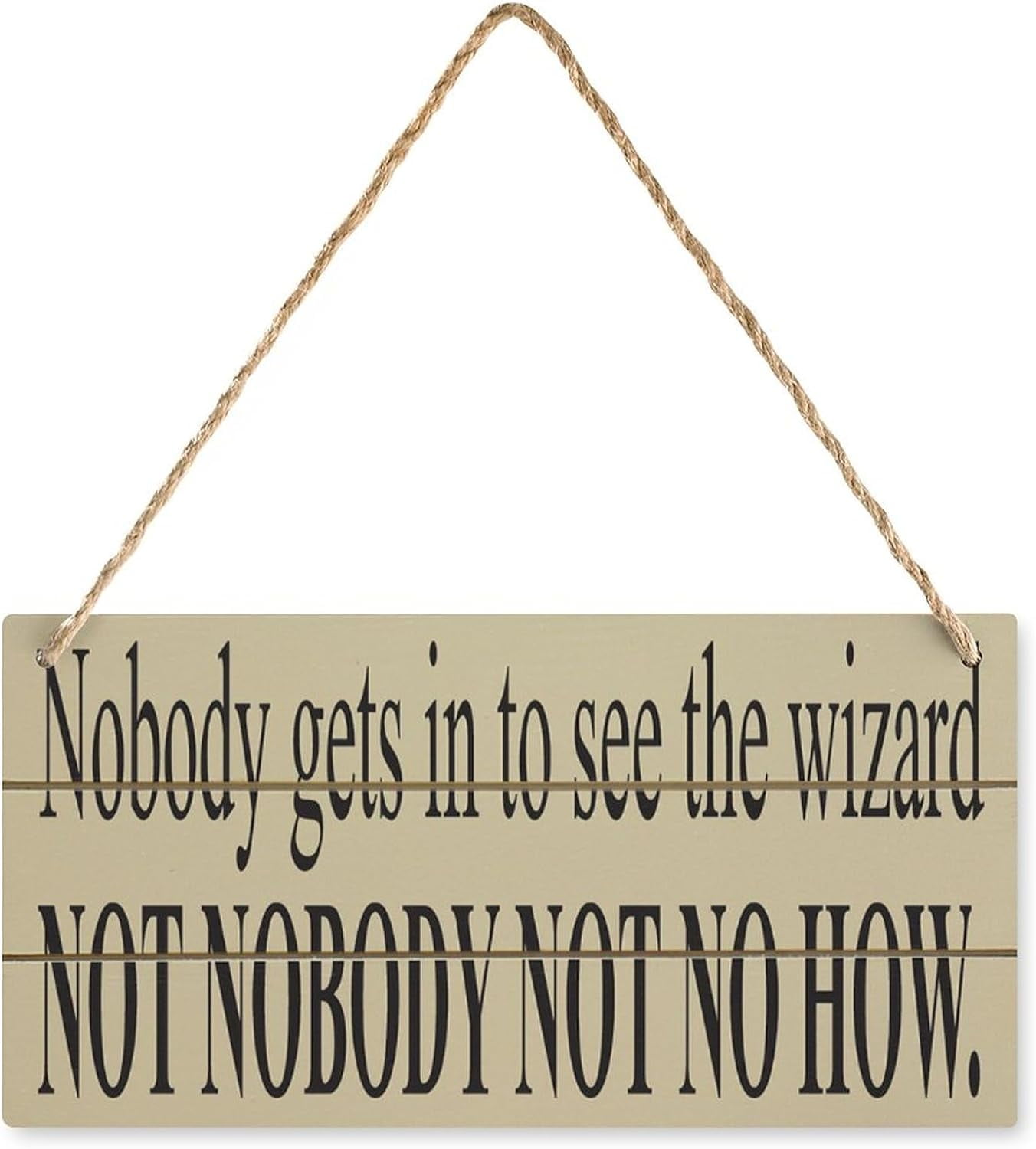 Novelty Hanging Wood Sign Nobody Gets In To See The Wizard Printed Wall ...