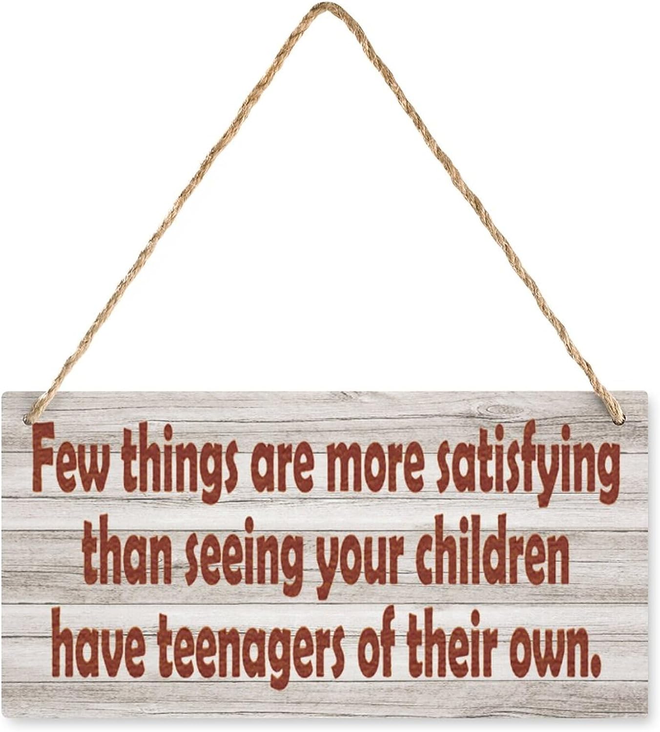 Novelty Hanging Wood Sign Few Things Are More Satisfying Than Seeing ...