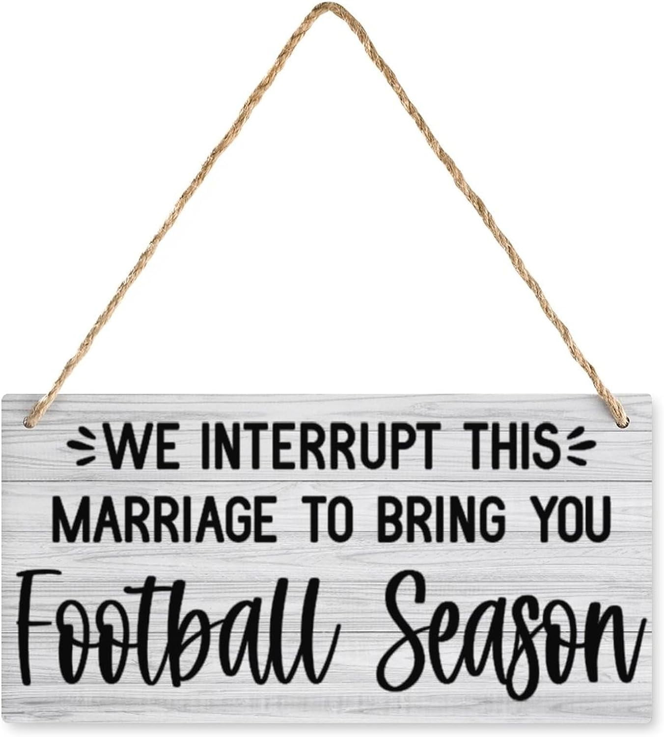 Novelty Hanging Wood Sign We Interrupt This Marriage To Bring You Football Season Gift For Home ...