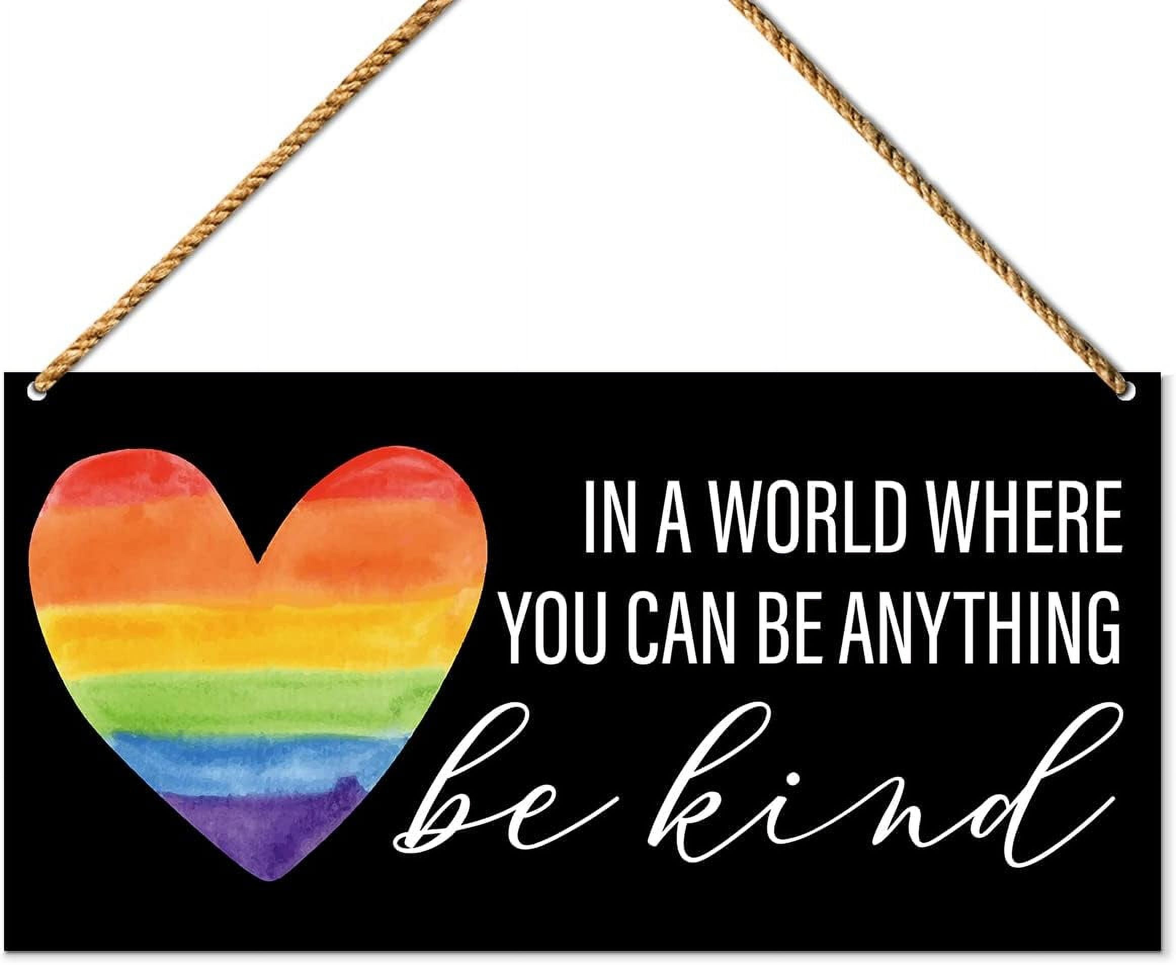 Novelty LGBT Sign in A World Where You can be anything be kind, Lesbian ...
