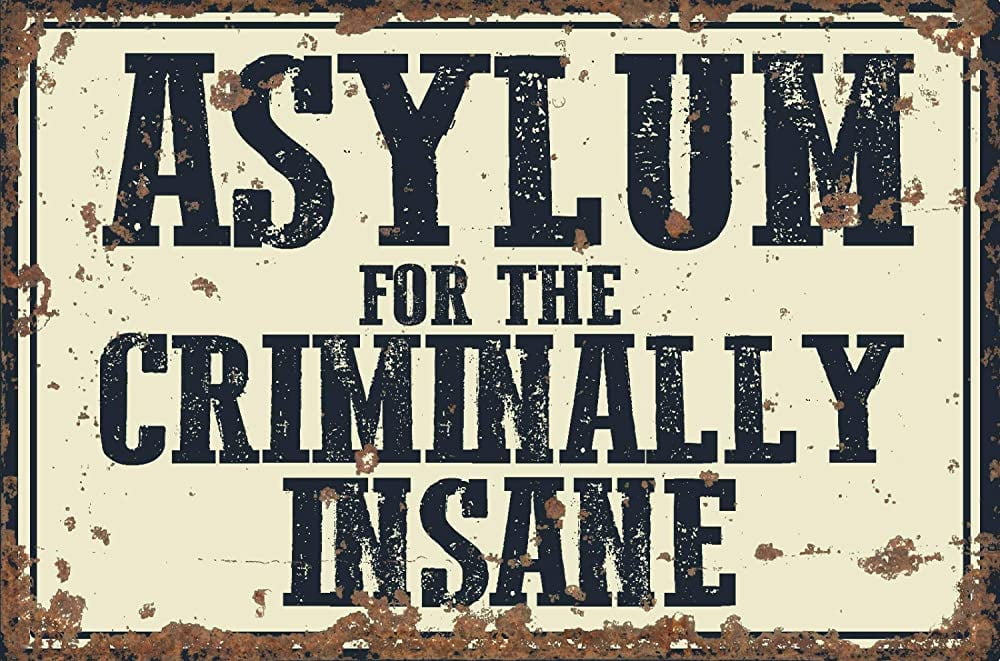 Novelty Metal Tin Sign, Asylum for The Criminally Insane Home Wall ...