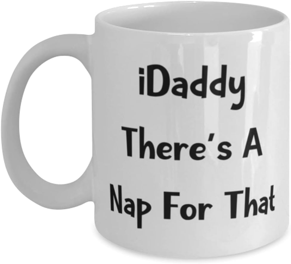Novelty Mug Perfect Daddy, iDaddy There's A Nap For That, Perfect ...