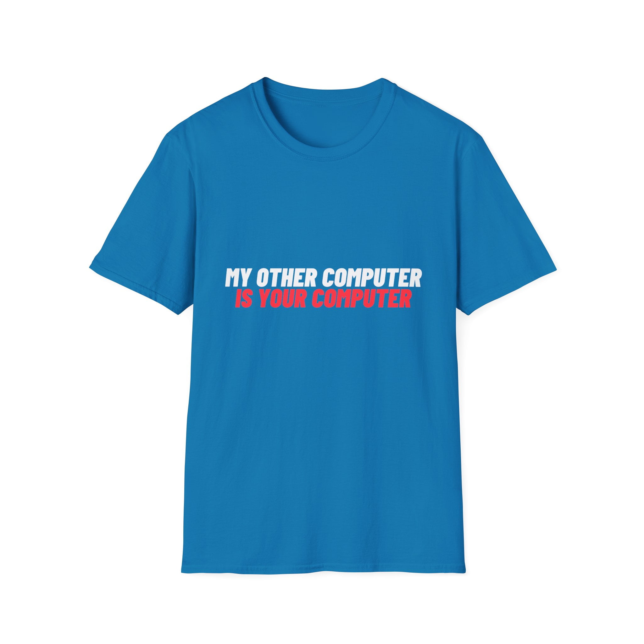 Novelty My Other Computer Is Your Computer Hilarious Professional ...