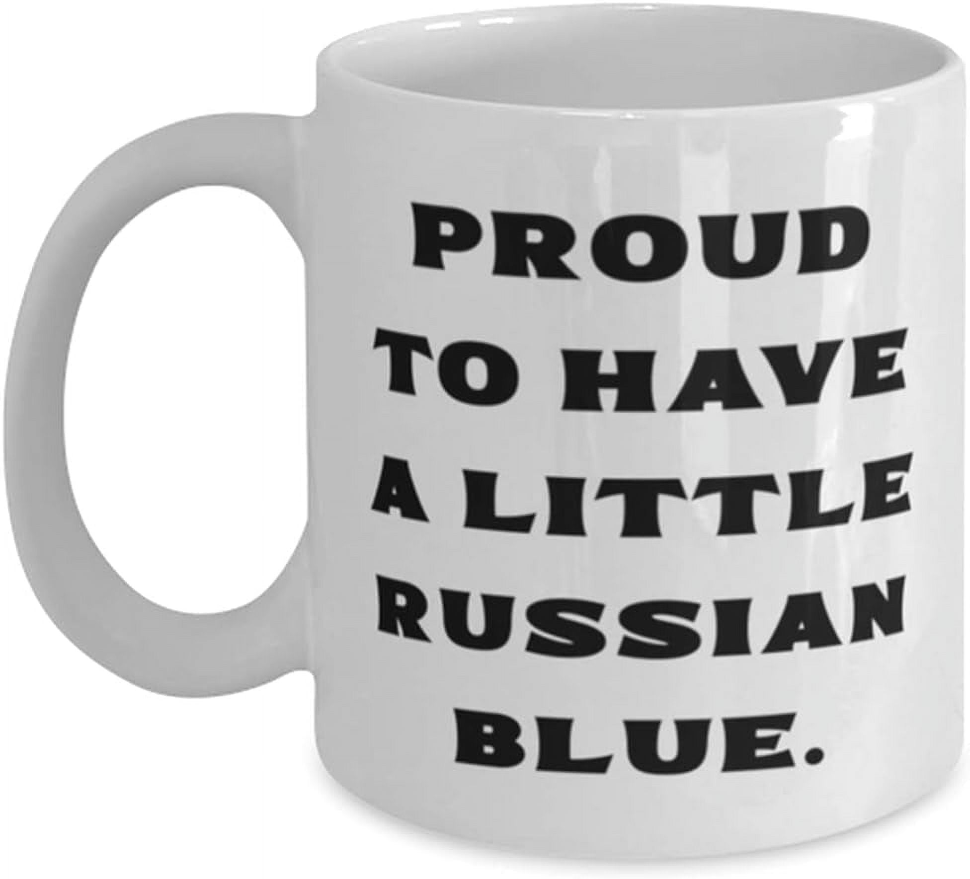 Novelty Proud to Have a Little Russian Blue. Russian Blue Cat Mug ...