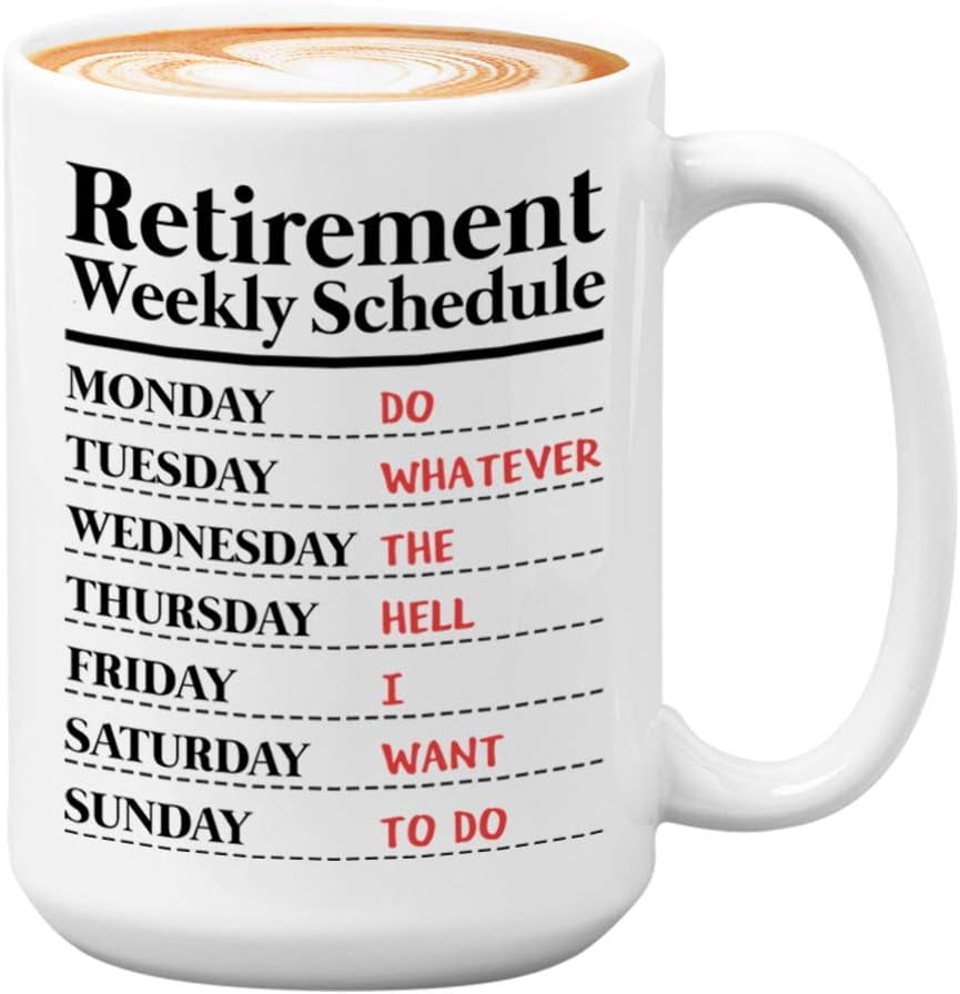 Novelty Retirement Coffee Mug - Retirement Weekly Schedule - Retired ...