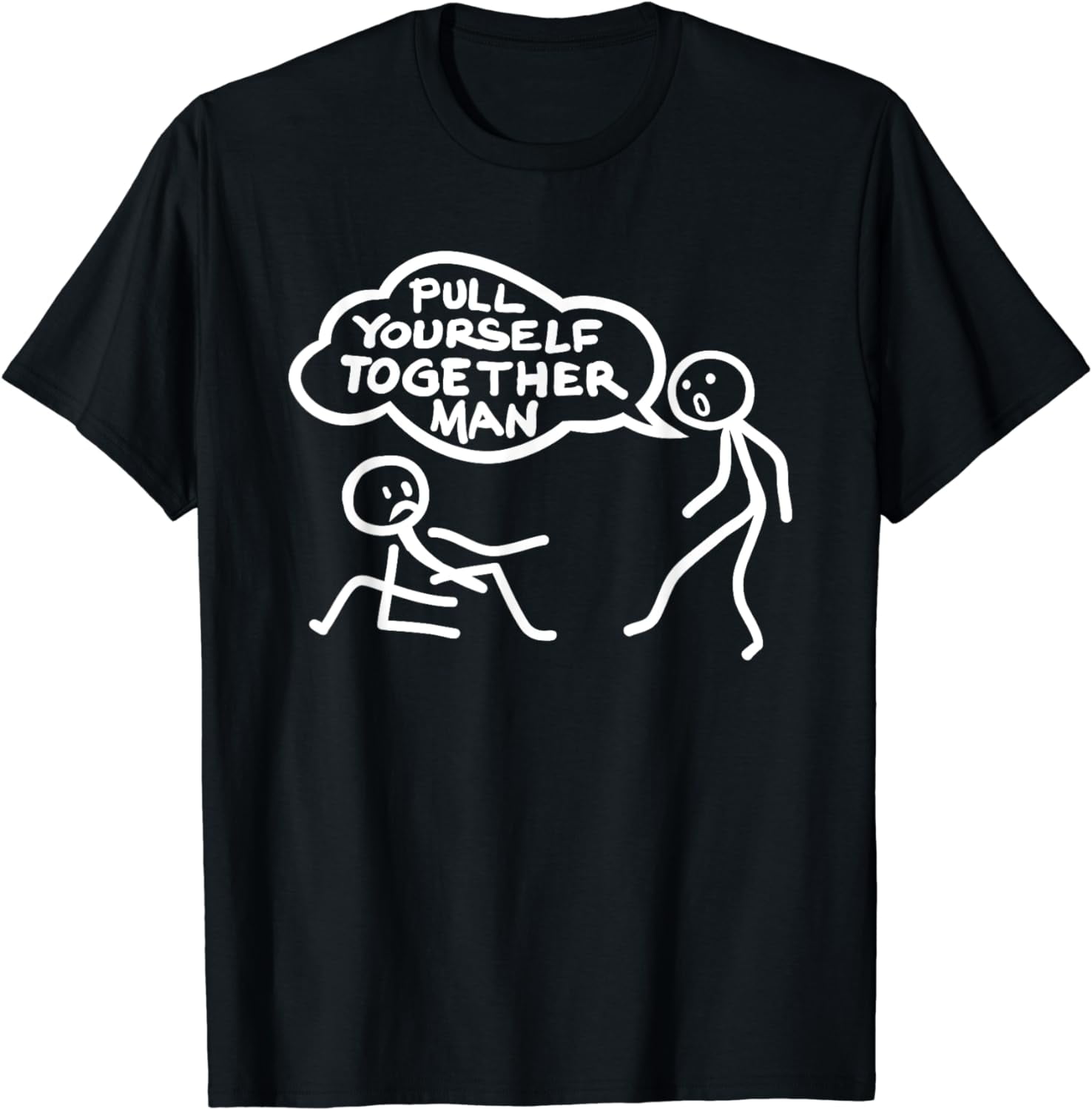 Novelty Sarcasm Stick figures- pull yourself together man T-Shirt ...