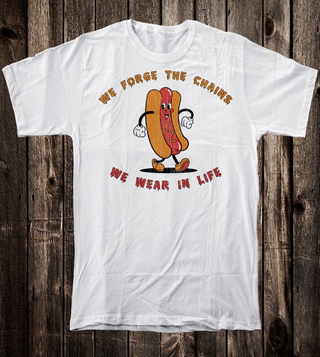 Novelty Tee T Shirt Retro Dancing Hot Dog We Forge The Chains We Wear ...