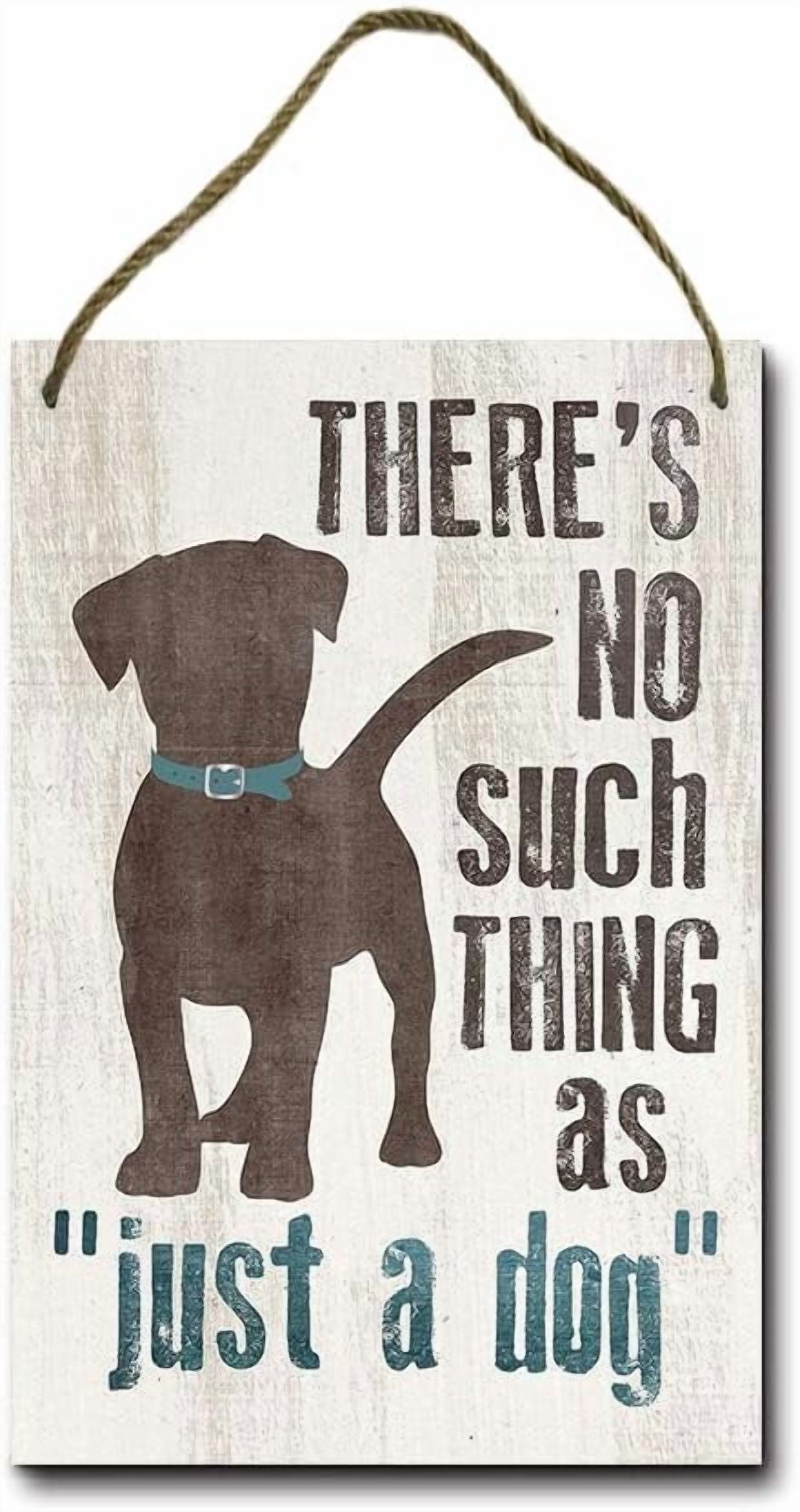 Novelty There's No Such Thing As ''Just A Dog'' Inspirational Wood Sign ...