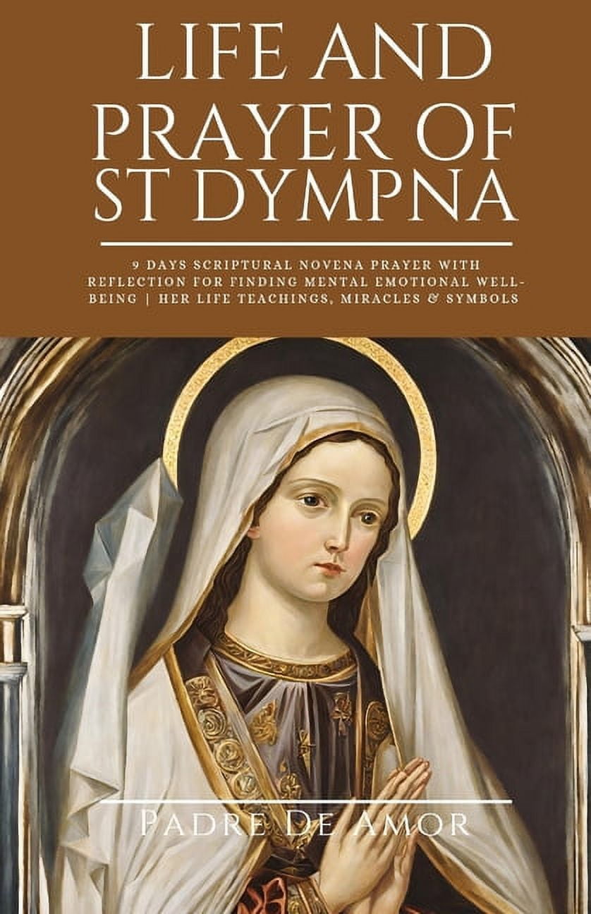 Novena Devotions to Your Favorite Saints: Life and prayer of St dympna ...