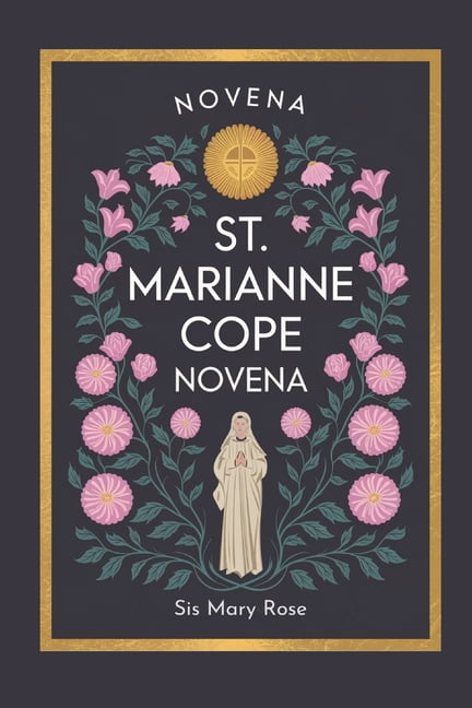 Novena to St. Marianne Cope: "Embracing the Virtues of Compassion ...