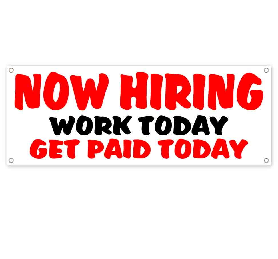 Now Hiring Work Today Paid 13 oz Vinyl Banner With Metal Grommets ...
