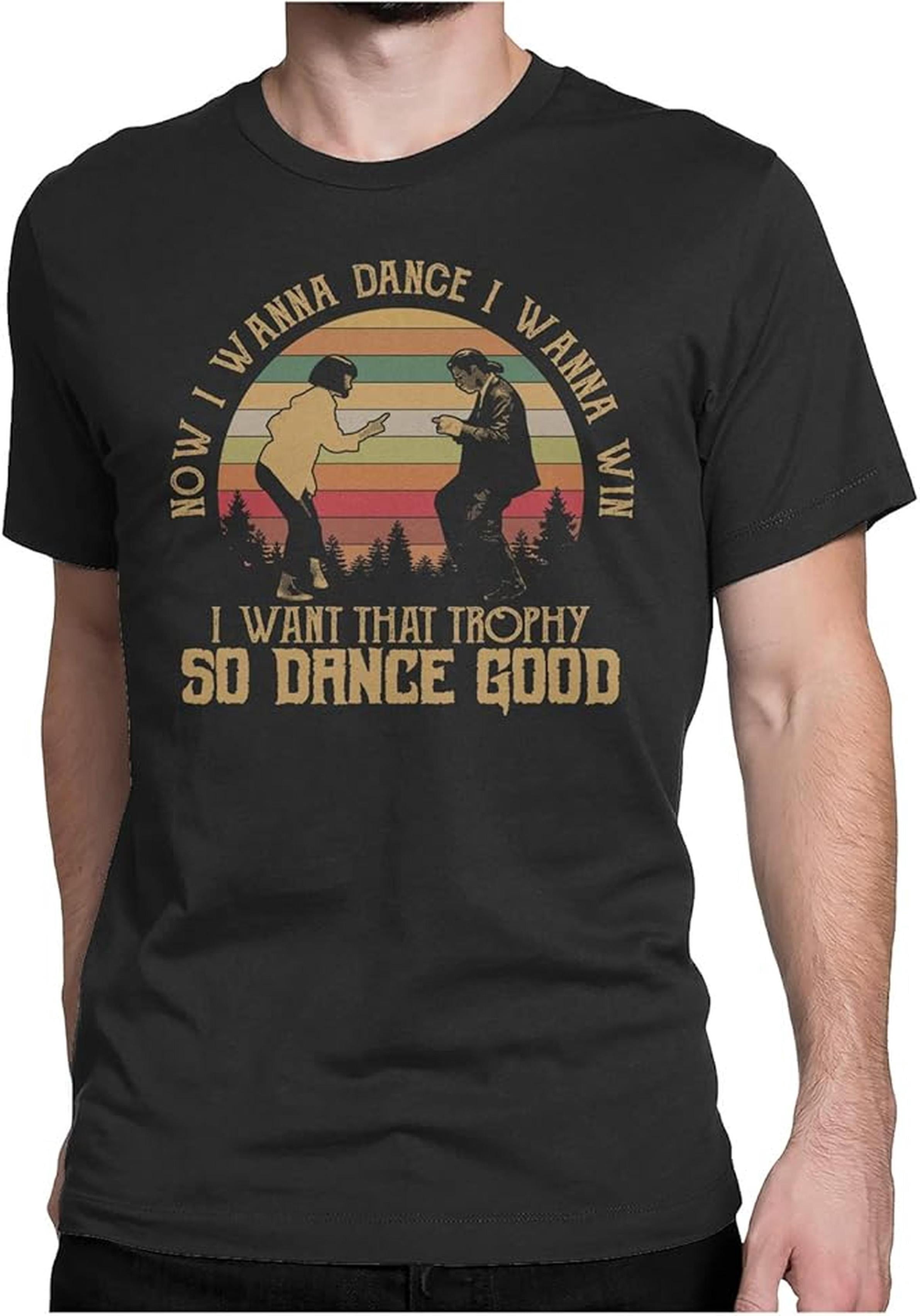 Now I Wanna Dance I Wanna Win I Want That Trophy SO Dance Good Shirt ...