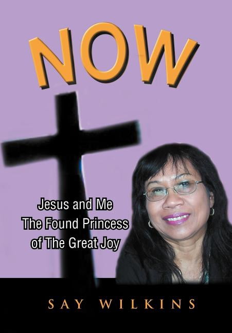 Now : Jesus and Me the Found Princess of the Great Joy - Walmart.com
