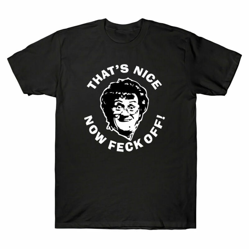 Now - Tee Nice Comedy Off That's Feck Shirt Black Men's Mrs. Funny TV T ...