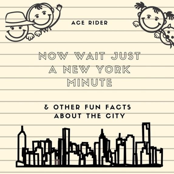 Now Wait Just a New York Minute & Other Fun Facts about the City: Your ...