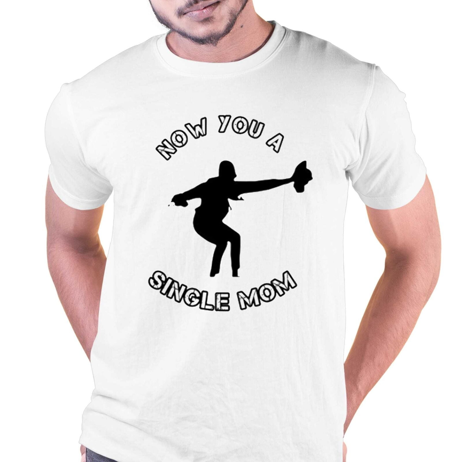 Now You A Single Mom Shirt - Walmart.com