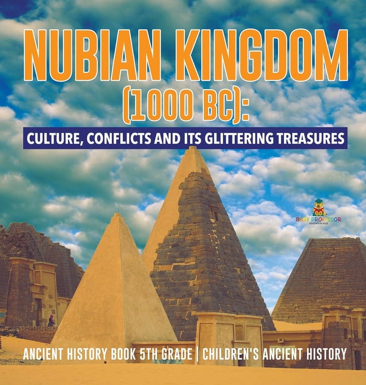 Nubian Kingdom (1000 BC): Culture, Conflicts and Its Glittering ...